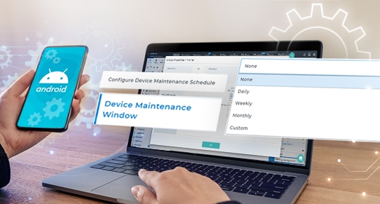 Minimize downtime by configuring Device Maintenance Window for Android ...