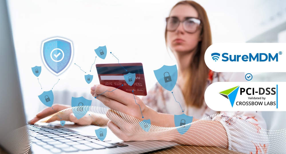 SureMDM Achieves PCI DSS v4.0 Compliance.