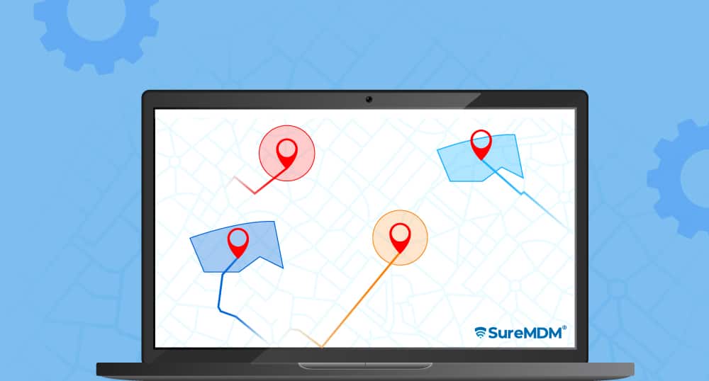 SureMDM Geofencing | Location-Based Security and Device Management
